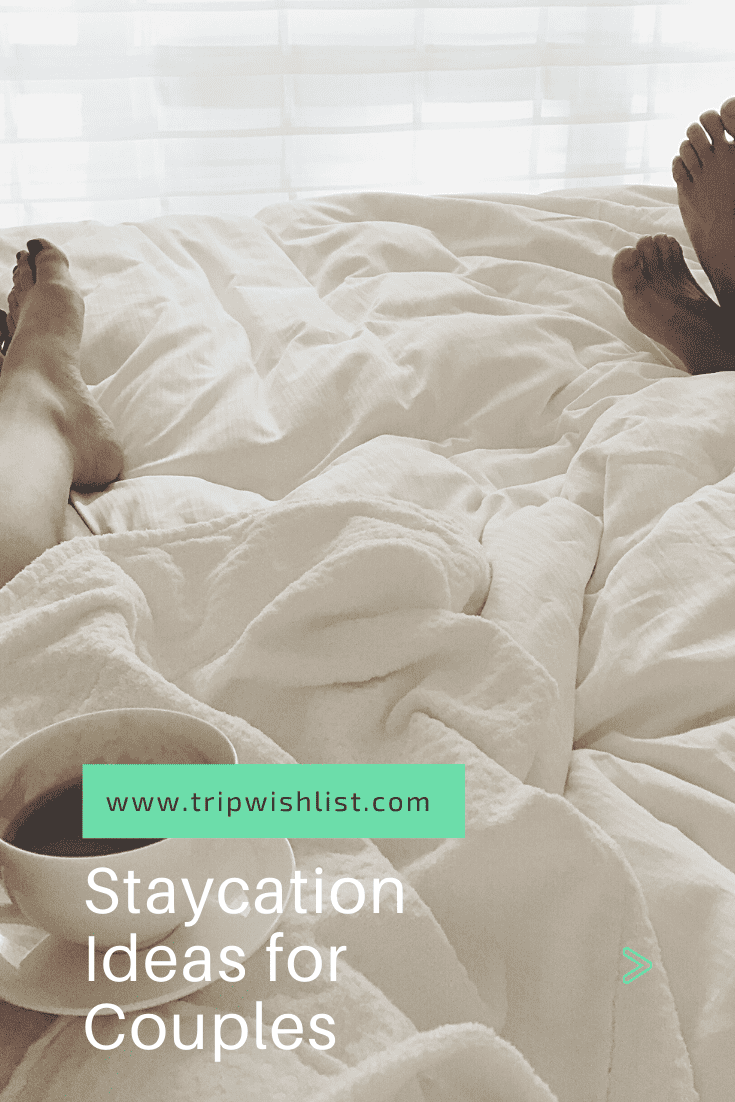 Staycation Ideas for Couples - The Trip Wish List